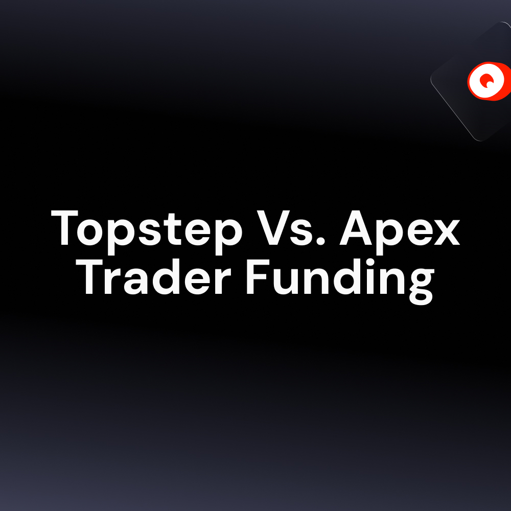 Topstep vs Apex: Which Prop Firm Is Better? | OnlyPropFirms