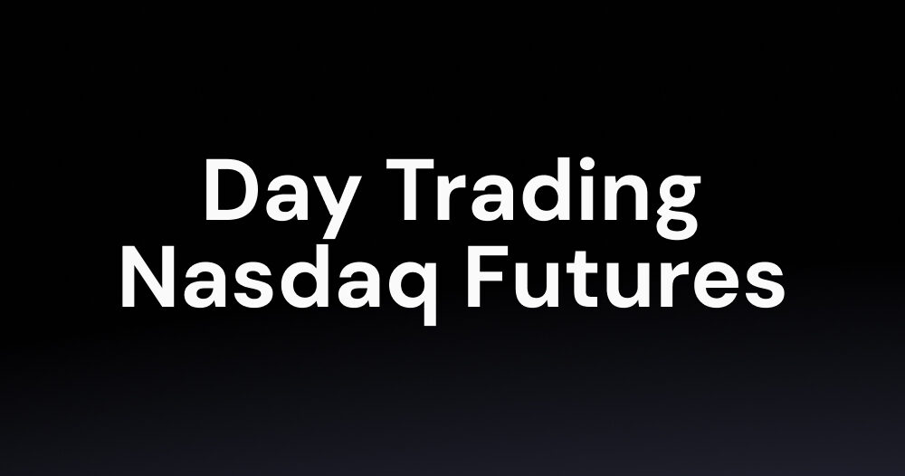 Expert Guide to Day Trading Nasdaq Futures | Rules & Risk Control